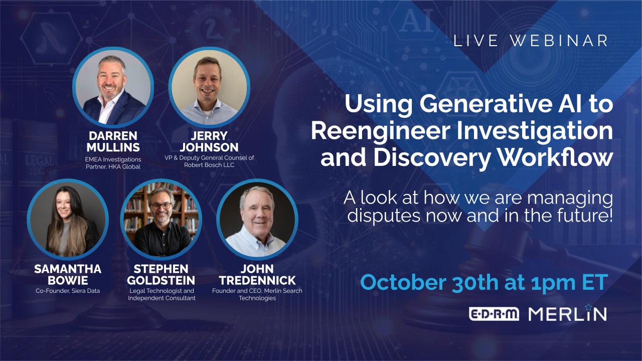 EDRM Webinar: Using AI and Generative AI to Reengineer Investigation and Discovery Workflow ...